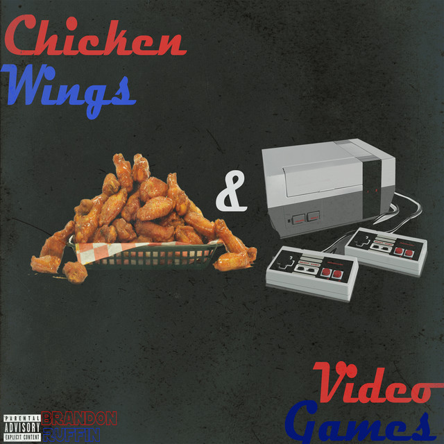 Chicken Wings & Video Games - Single by Brandon Ruffin | Spotify