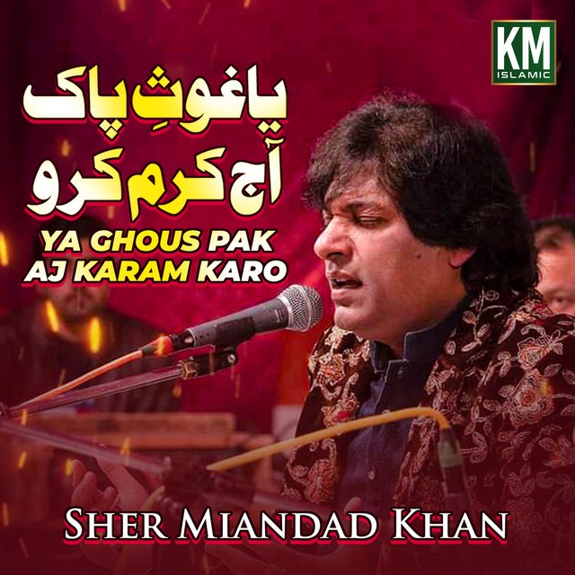 Ya Ghous Pak Aj Karam Karo - song by Sher Miandad Khan | Spotify