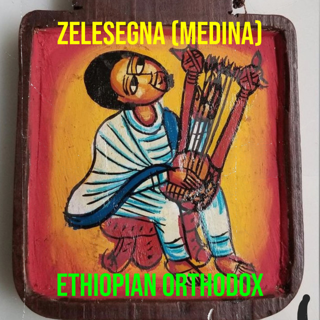 Zelesegna (Medina) - Album by Ethiopian Orthodox | Spotify