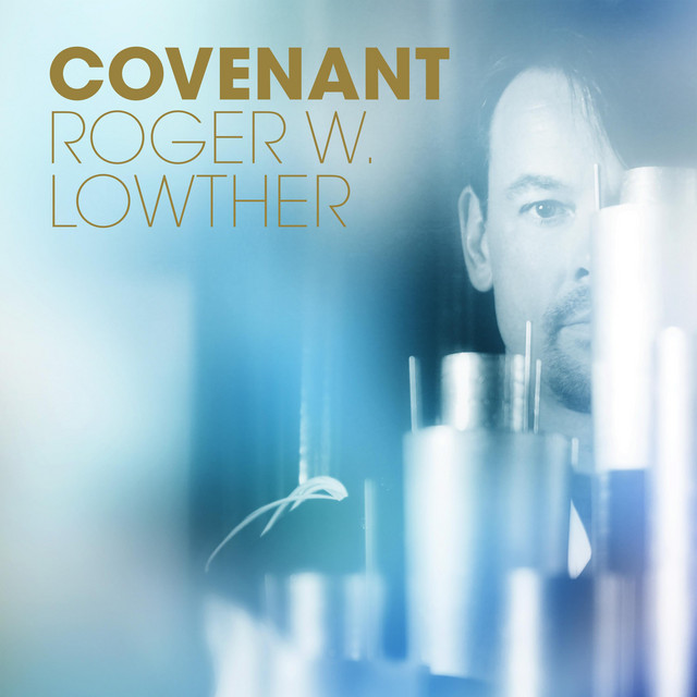 Covenant - Album by Roger W. Lowther | Spotify