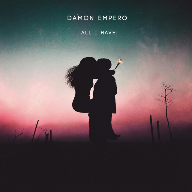 All I Have - Single by Damon Empero | Spotify