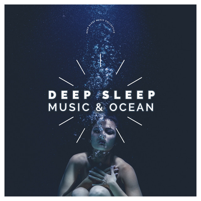 Deep Sleep Music & Ocean - Album by Deep Sleep Music Collective | Spotify