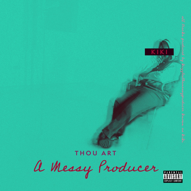 THOU ART a messy producer - Album by Kiki | Spotify