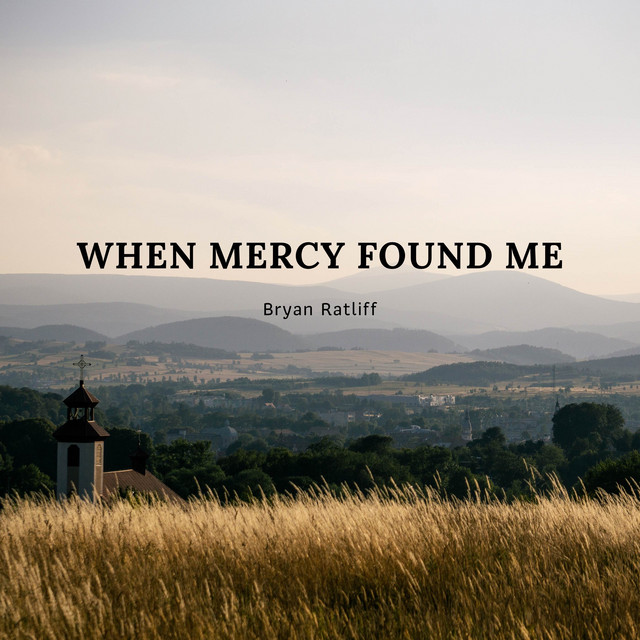 When Mercy Found Me - Single by Bryan Ratliff | Spotify