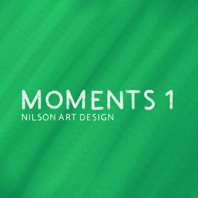 Moments 1 - EP by Nilson Art Design | Spotify