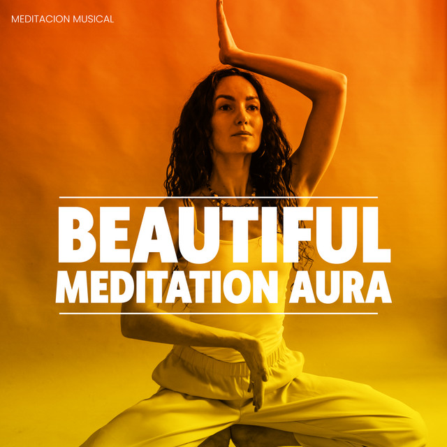 Beautiful Meditation Aura - Album by Meditación Musical | Spotify