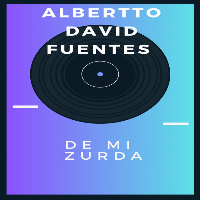 Albertto David Fuentes: genres, songs, analysis and similar artists ...