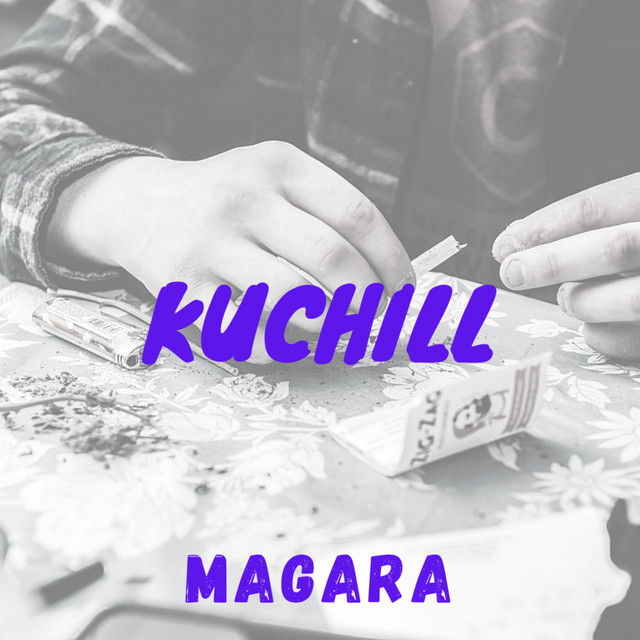 Kuchill - Single by Magara | Spotify