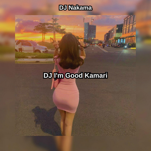 DJ I'm Good Kamari - Single by DJ Nakama | Spotify