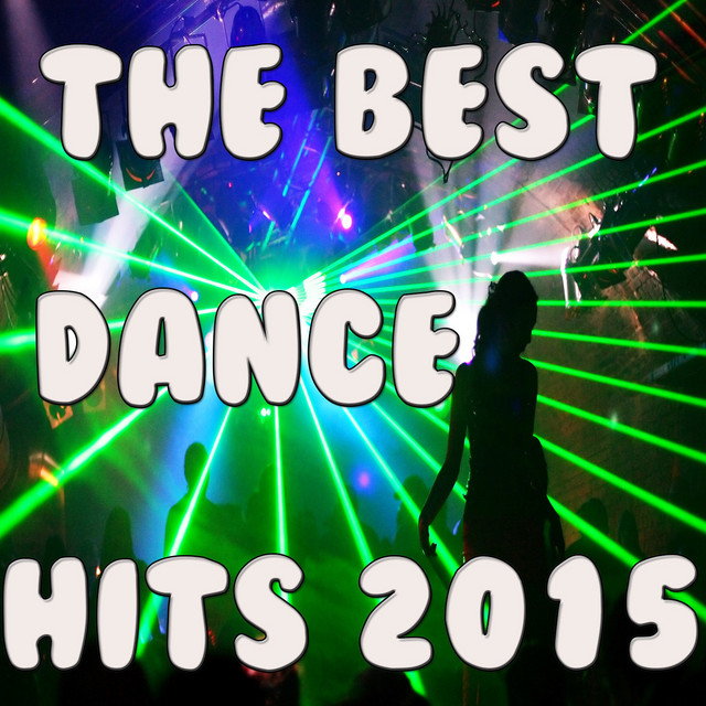 The Best Dance Hits 2015 - Compilation by Various Artists | Spotify
