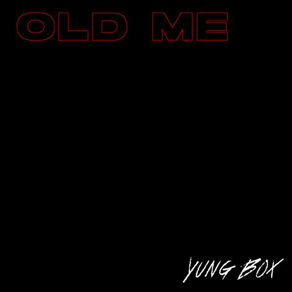 Old Me - Single by Yung Box | Spotify