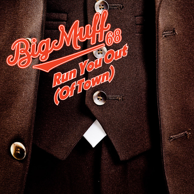 Run you out (of town) - Single by Big Muff 68 | Spotify