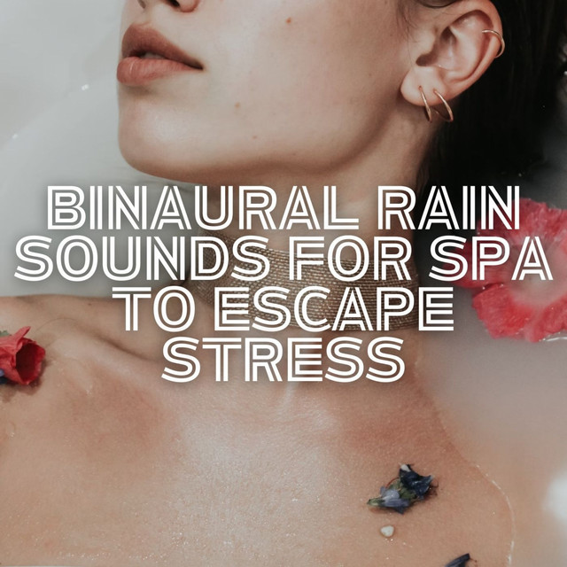 Binaural Rain Sounds for Spa to Escape Stress - Album by Doctor Hz ...