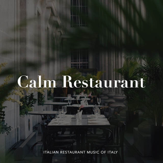 Calm Restaurant - song and lyrics by Italian Restaurant Music of Italy ...