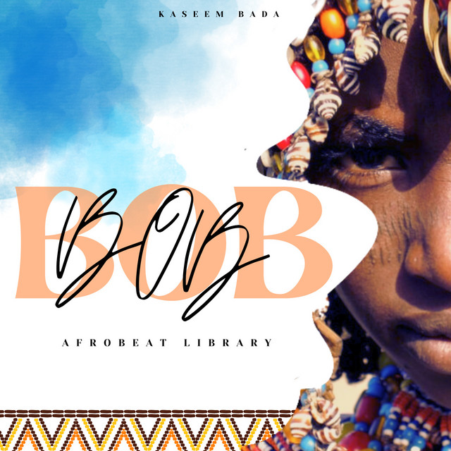 Bob (Afrobeat Library Mixtape) - Album by Kaseem Bada | Spotify