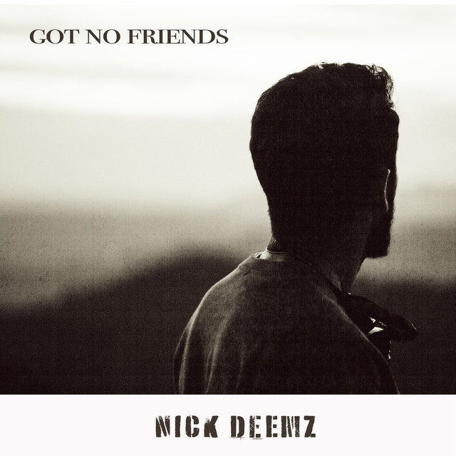 Got no friends - Single by Nick Deemz | Spotify