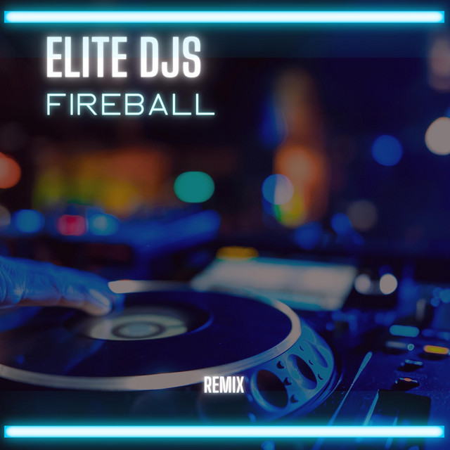 Fireball (Remix) - Single by ELITE Djs | Spotify