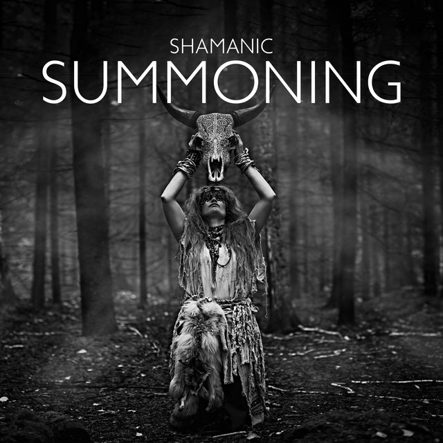Shamanic Summoning: Deep & Dark Shamanic Music - Album by Shamanic ...