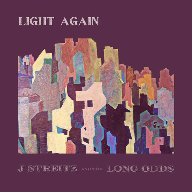 Light Again - Album by J Streitz and the Long Odds | Spotify