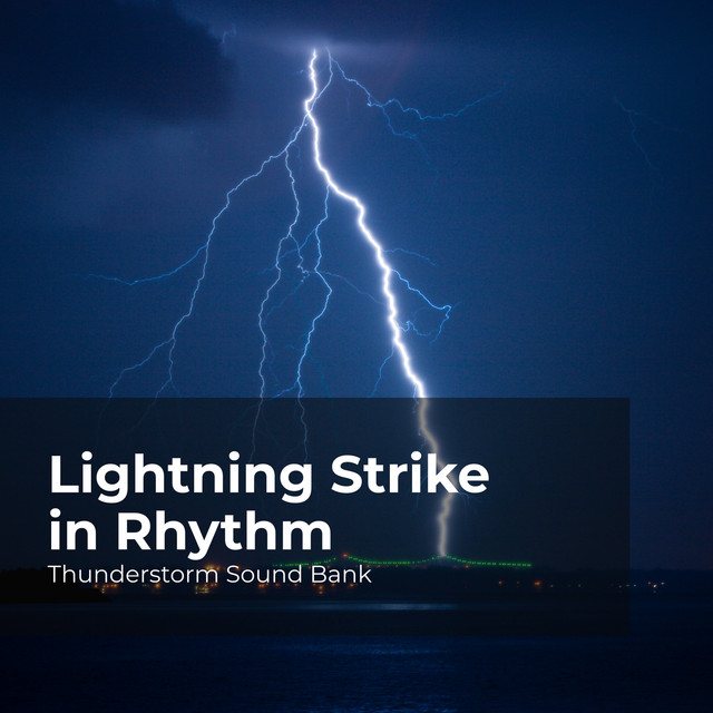 Lightning Strike in Rhythm - Album by Thunderstorm Sound Bank | Spotify