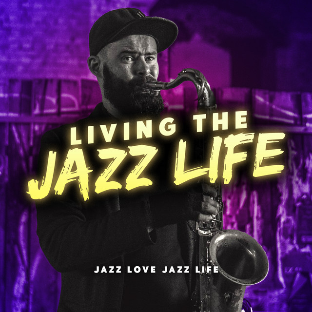 Living The Jazz Life - Album by Jazz Love Jazz Life | Spotify