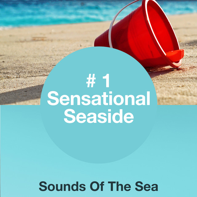 # 1 Sensational Seaside - Album by Sounds Of The Sea | Spotify