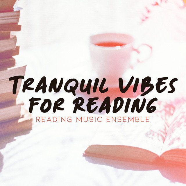 Tranquil Vibes for Reading - Album by Reading Music Ensemble | Spotify