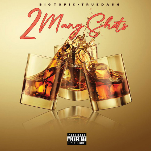2 Many Shots - Single by BIG TOPIC | Spotify