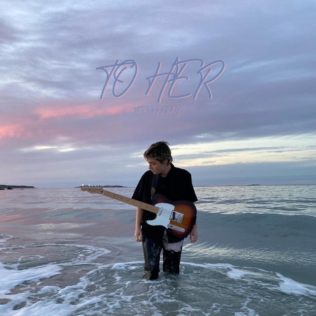 TO HER - Single by Tessa Frey | Spotify
