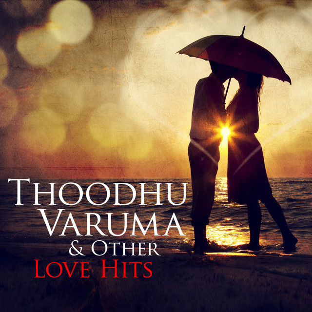 Thoodhu Varuma…& Other Love Hits - Compilation by Various Artists | Spotify