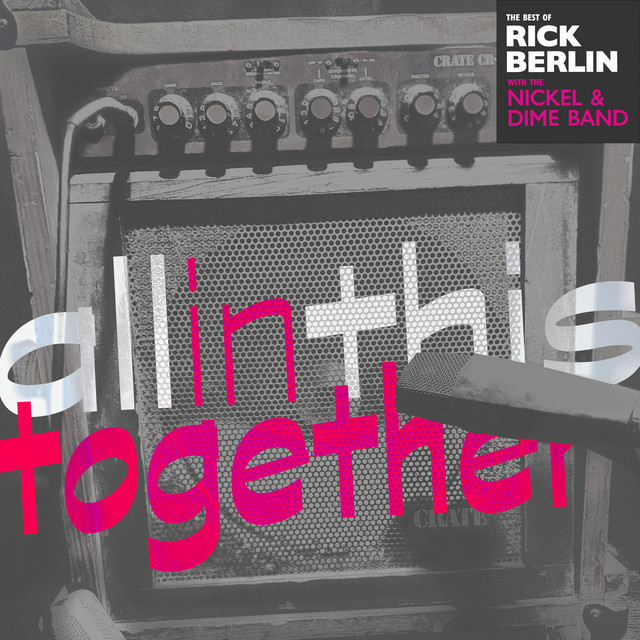 All in This Together: The Best of Rick Berlin with the Nickel & Dime ...