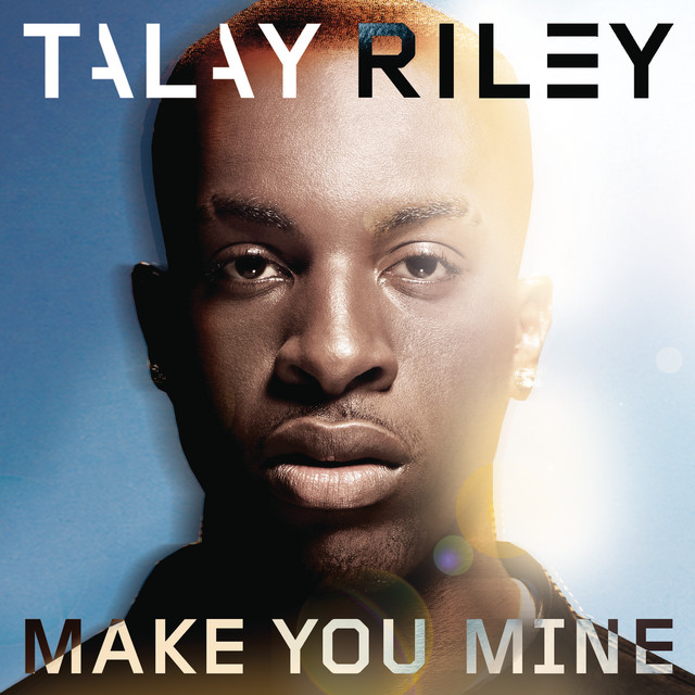 Make You Mine - song and lyrics by Talay Riley | Spotify