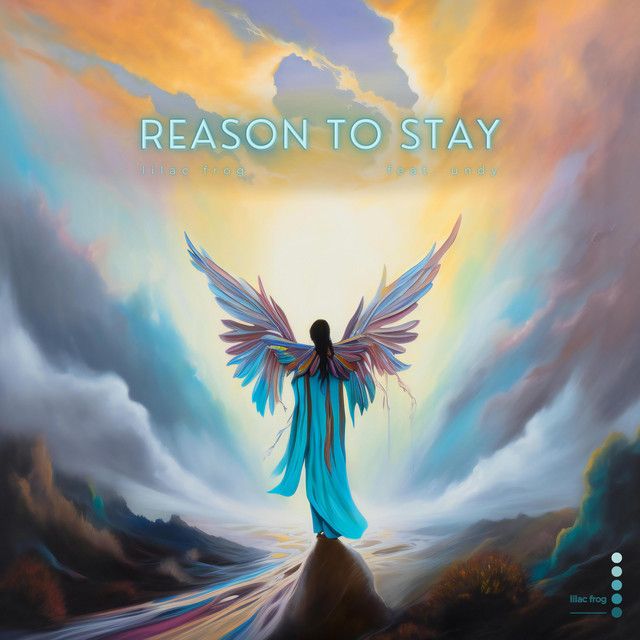 Reason to Stay - song and lyrics by lilac frog, undy | Spotify
