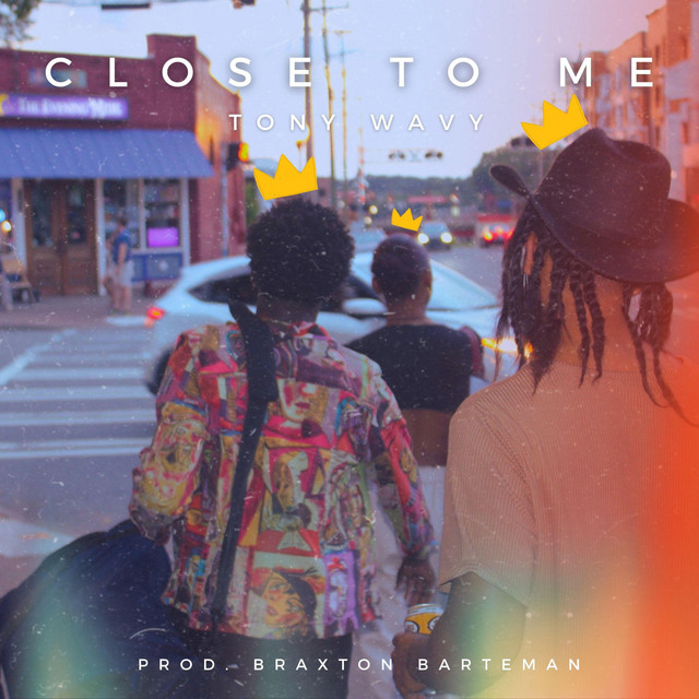 Close to Me - Single by Tony Wavy | Spotify