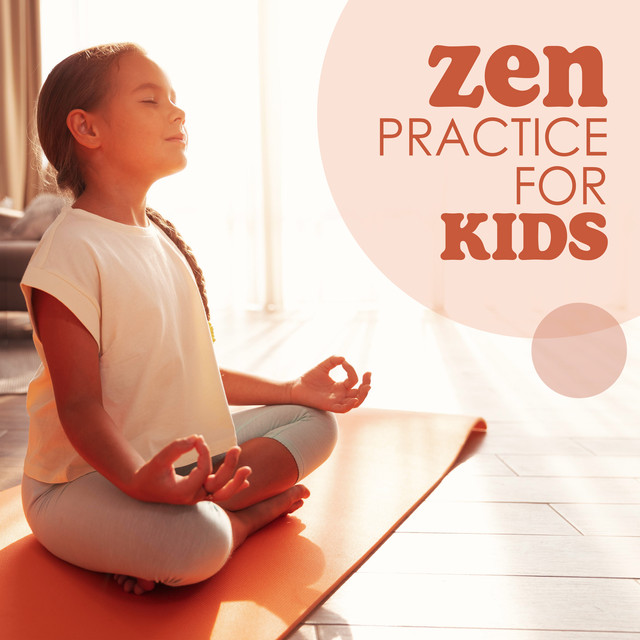 Zen Practice for Kids: Children Meditation for Mind Development - Album ...