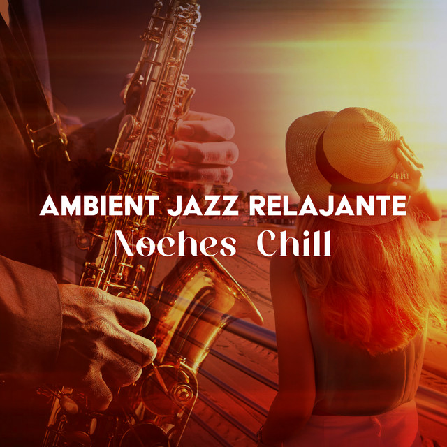 Ambient Jazz Relajante: Noches Chill - Album by Remember Jazz | Spotify