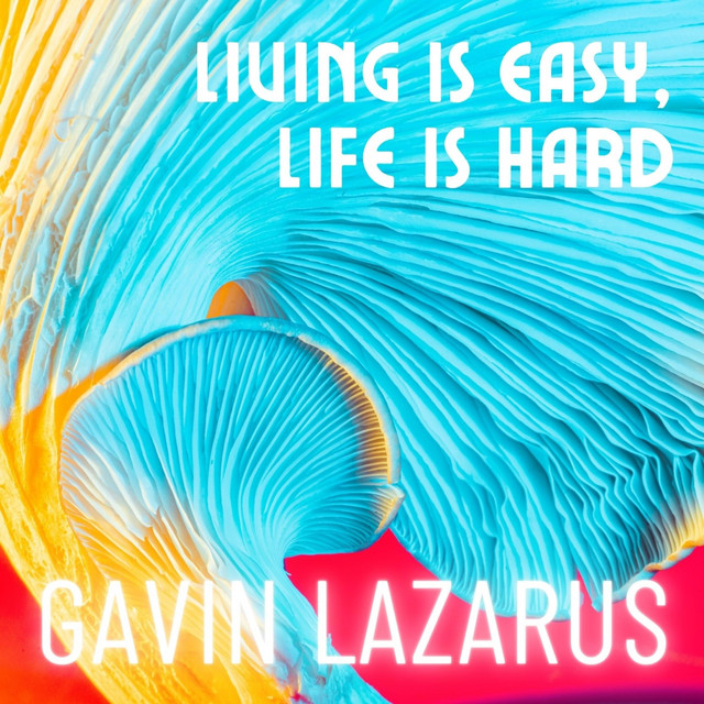 Living Is Easy, Life Is Hard - Single by Gavin Lazarus | Spotify