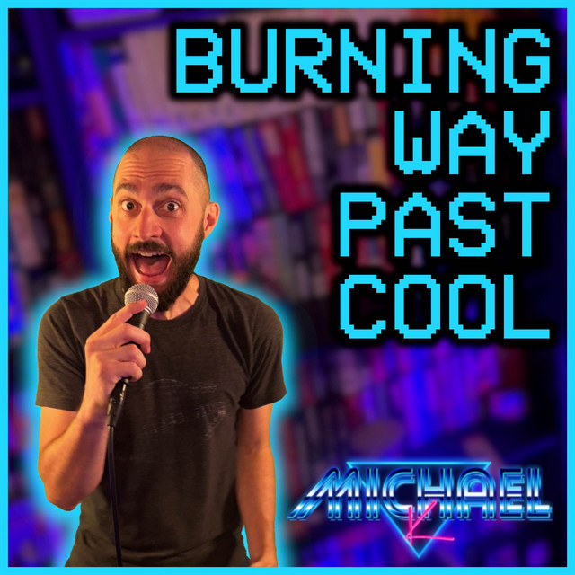 Burning Way Past Cool (Cover) - Single by Michael K | Spotify