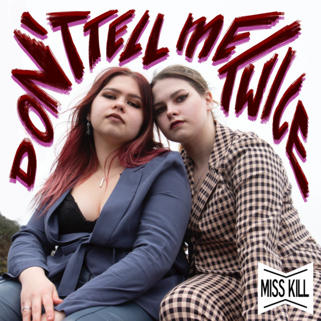 Don't Tell Me Twice - EP by Miss Kill | Spotify