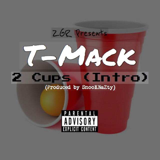 2 Cups (Intro) - Single by T-Mack | Spotify