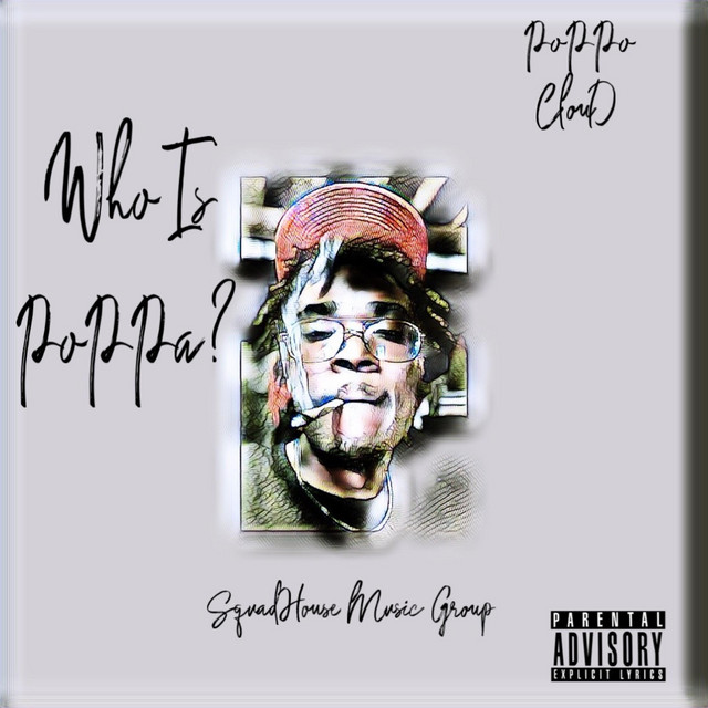 Who Is PoPPa? - Album by PoPPa ClouD | Spotify