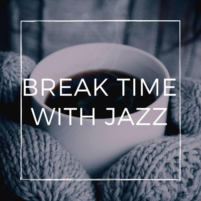 Break Time with Jazz - Album by Sunset Jazz Cafe | Spotify