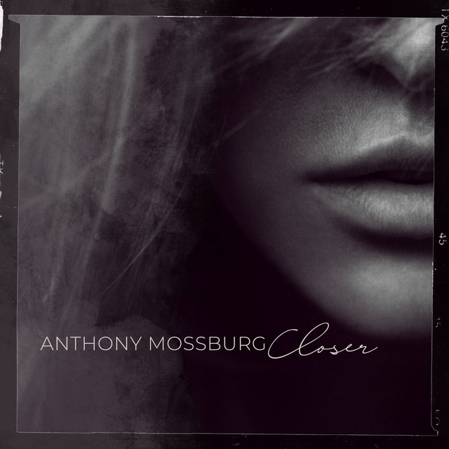 Closer - Single by Anthony Mossburg | Spotify