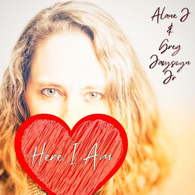 Here I Am - song and lyrics by Alane J, Greg Jacyszyn Jr | Spotify