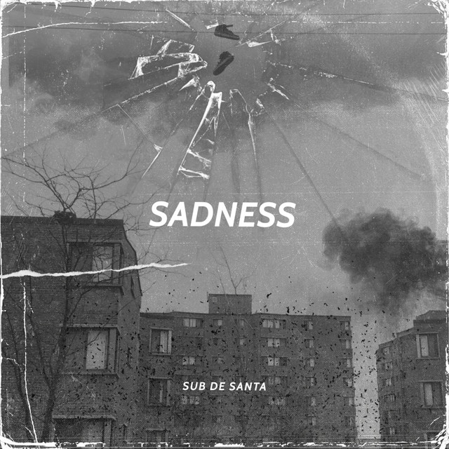 Sadness - Single by Sub de Santa | Spotify