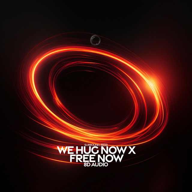 we hug now x free now - 8d audio - song and lyrics by surround ...
