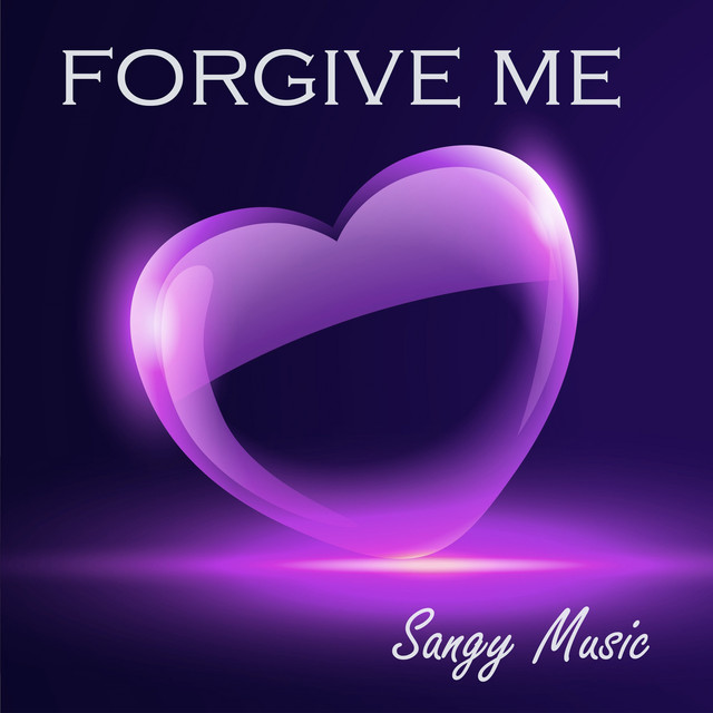 Forgive Me - song and lyrics by Sangy Music | Spotify