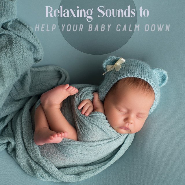 Relaxing Sounds to Help Your Baby Calm Down - Album by Baby Music ...