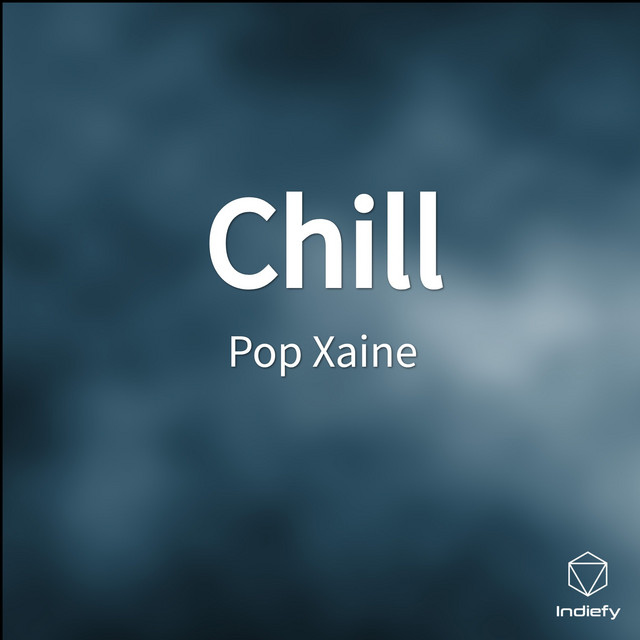 Chill - Single by Pop Xaine | Spotify