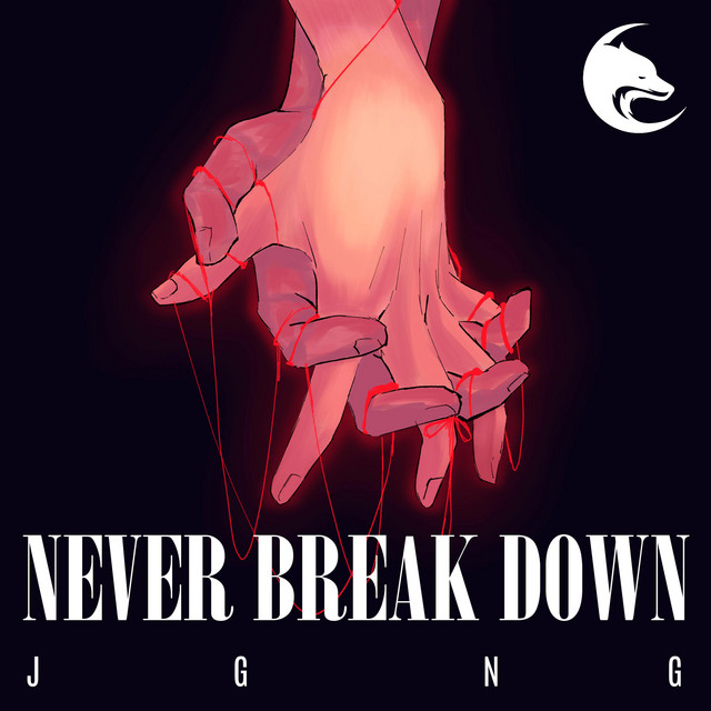 Never Break Down - Single by JGNG | Spotify